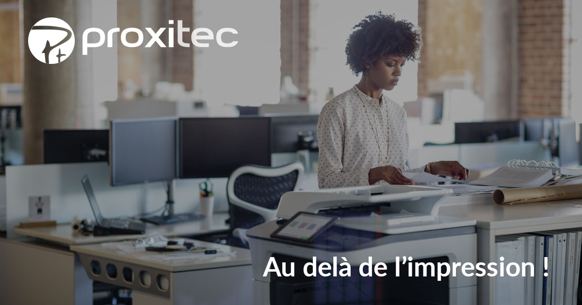 Proxitec MPS – Solutions d'Externalisation d'Impression – Au delà de l'impression